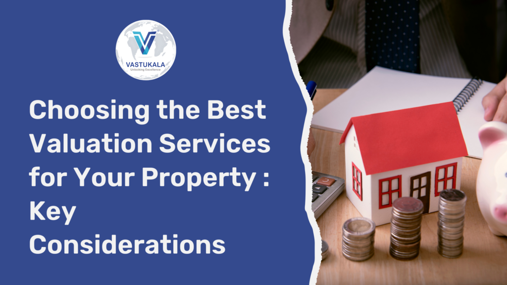 Choosing the Best Valuation Services for Your Property : Key ...